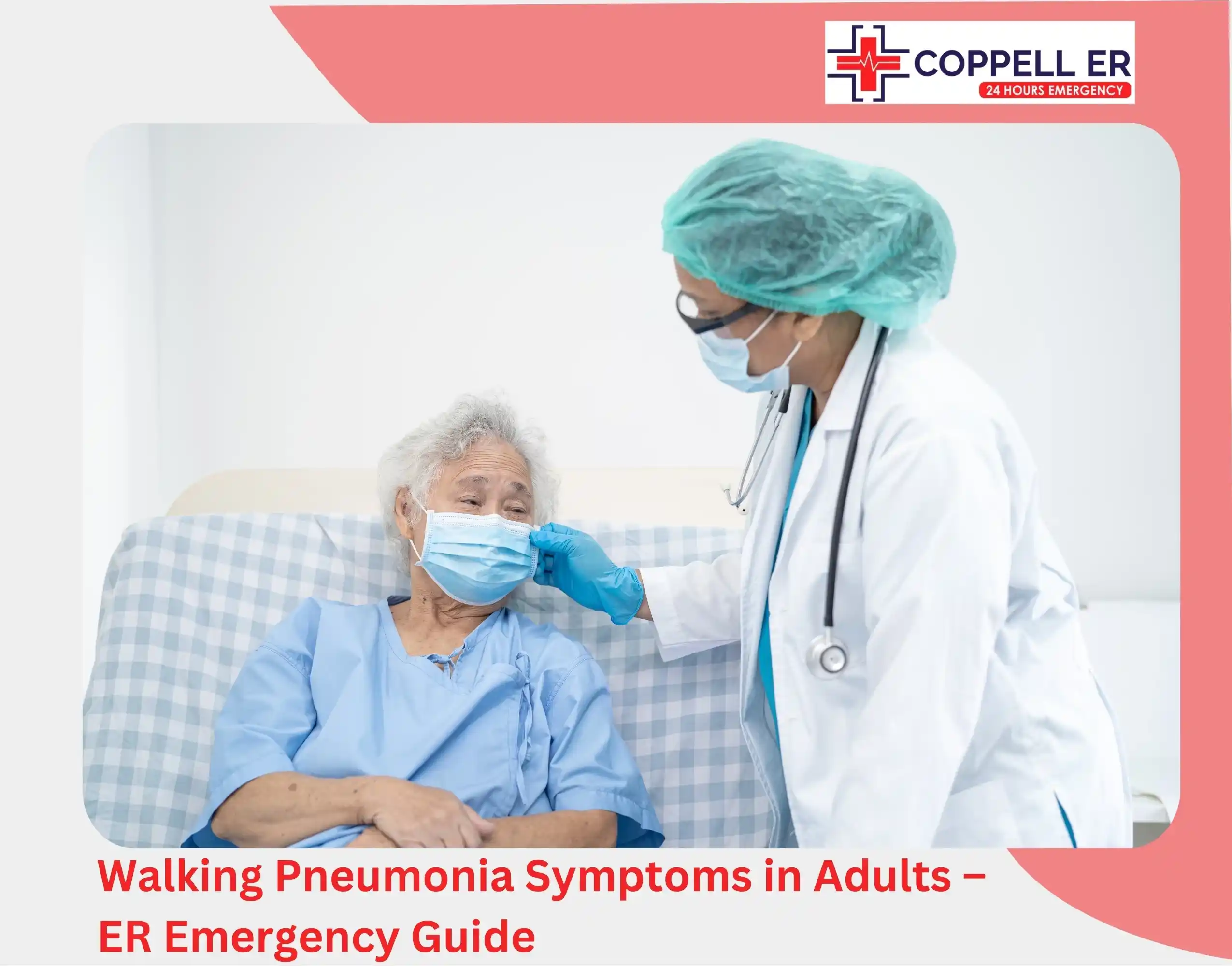 Walking Pneumonia Symptoms in Adults – ER Emergency Guide